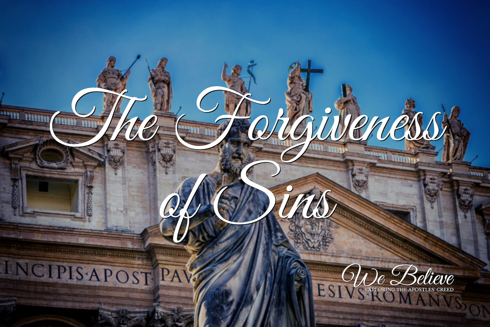 We Believe: The Forgiveness of Sins - Pacific Beach United Methodist ...