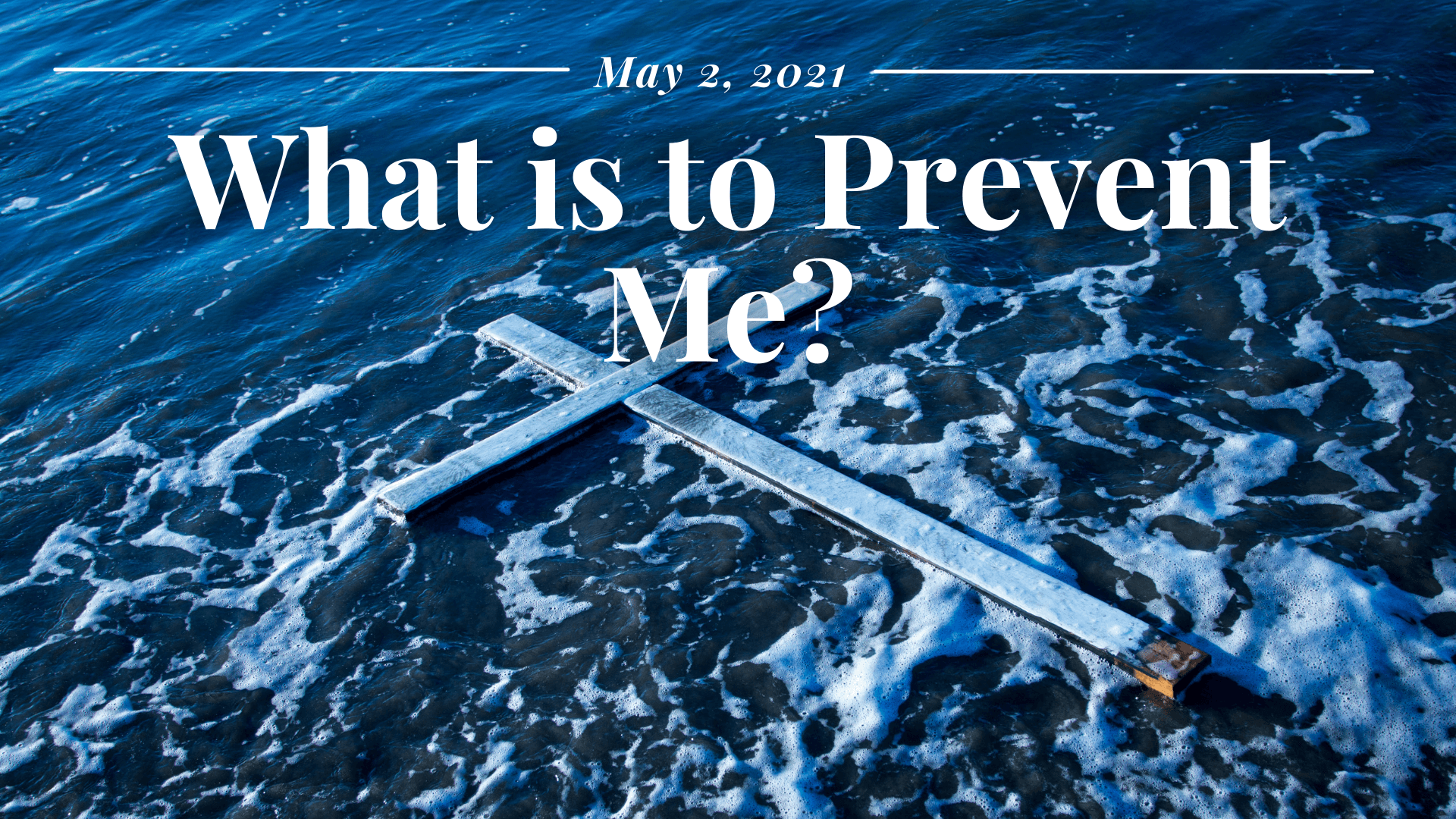 What Is to Prevent Me? - Pacific Beach United Methodist Church